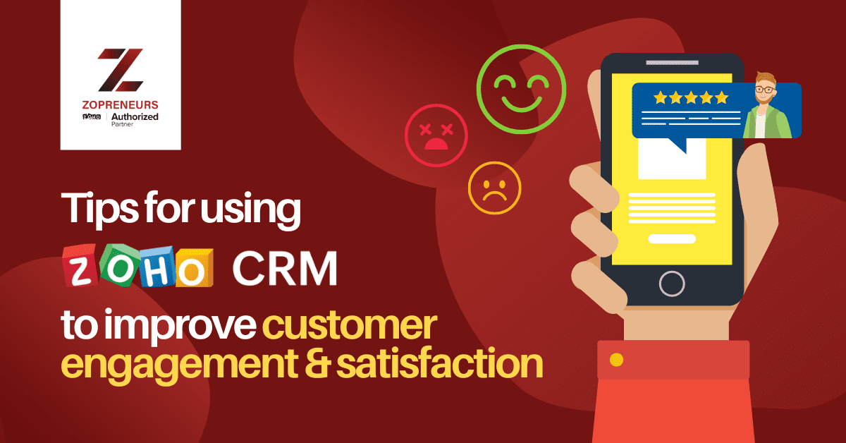 Tips for using Zoho CRM to improve customer engagement and satisfaction ... Tips for using Zoho CRM to improve customer engagement and satisfaction ...